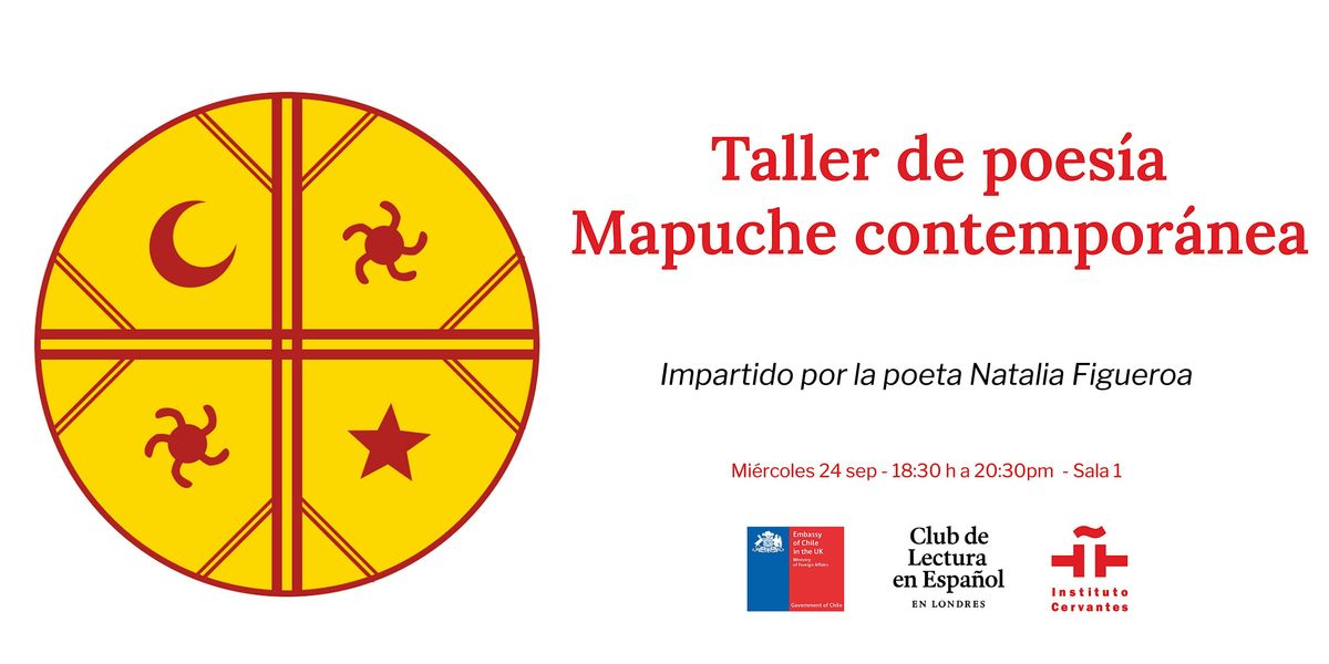 Poesía Mapuche Contemporánea. Taller de Lectura y Escritura., Instituto Cervantes London, 24 ...