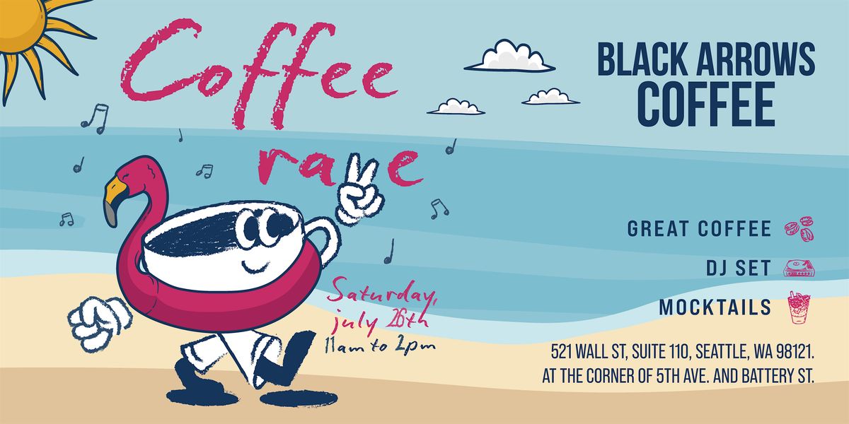Coffee Rave ☕ | Free Seattle DJ + Summer Coffee Party at Black Arrows ...