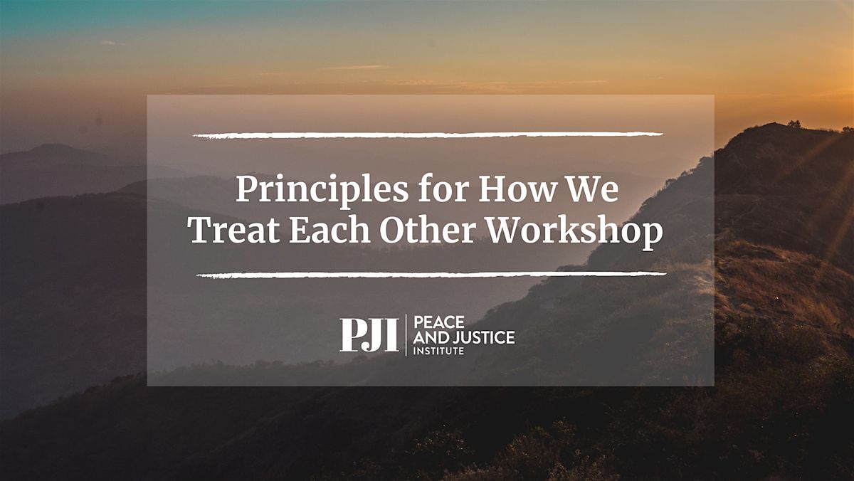 Principles for How We Treat Each Other Workshop, February 24 2025 ...
