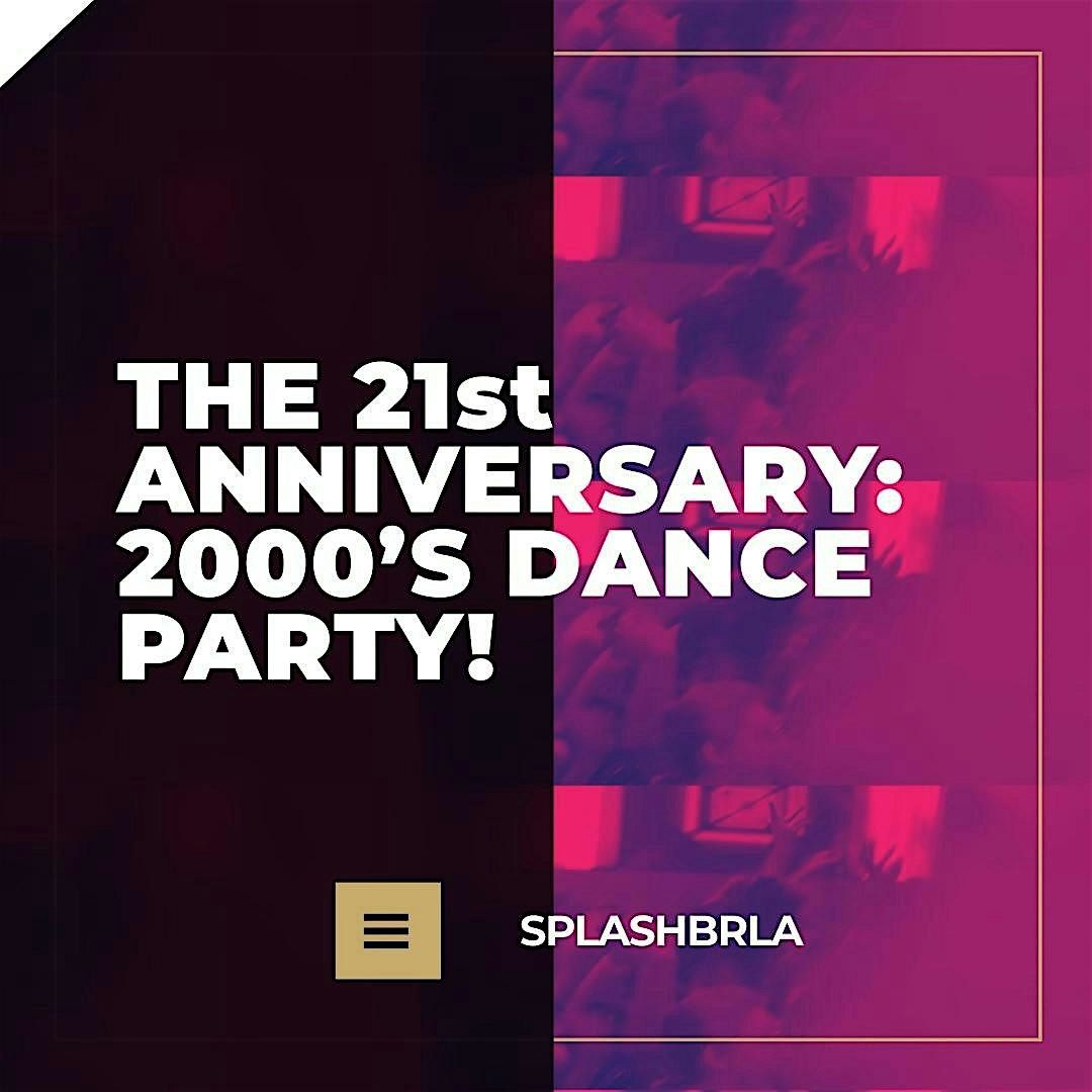 21 Year Anniversary: The 2000s Dance Party, Splash Nightclub, Baton ...