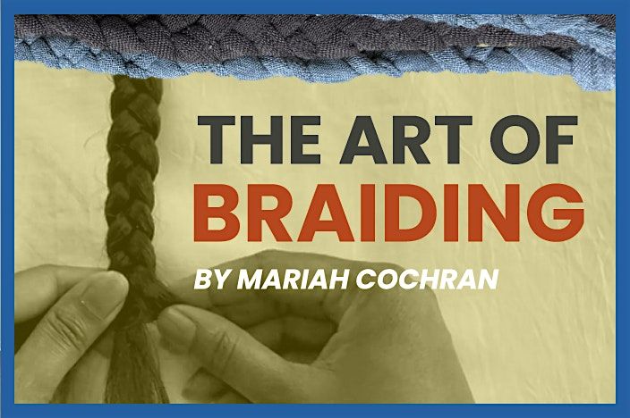 "The Art Of Braiding" Workshop with Artist Mariah Cochran, Canada ...
