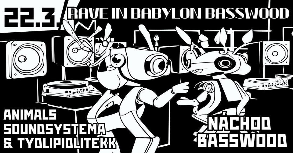 RAVE in Babylon Basswood , Basswood republic, Náchod, 22 March to 23 ...