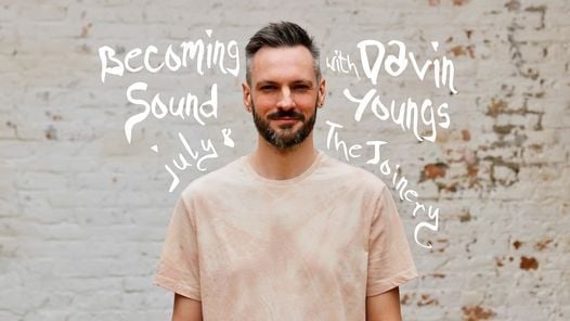 Becoming Sound: An Immersive Sound Healing Experience with Davin Youngs ...