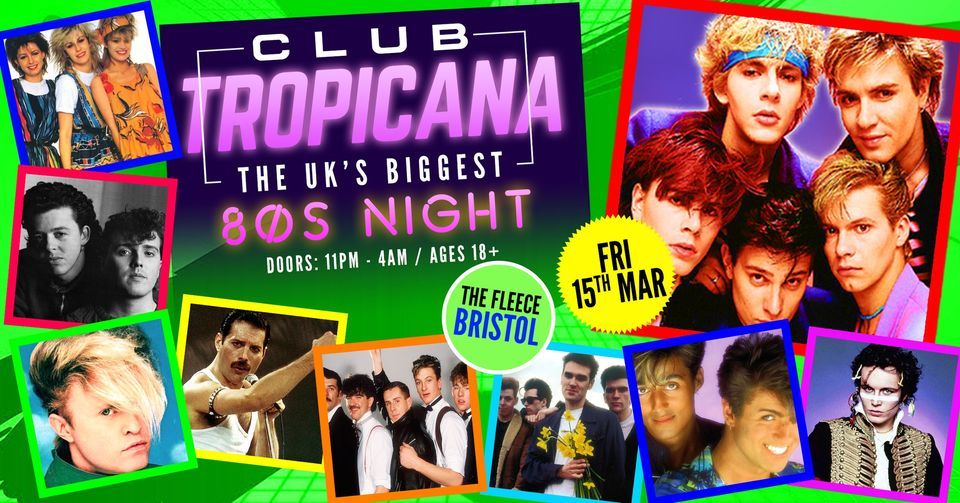 Club Tropicana - The UKs Biggest 80s Night at The Fleece, Bristol 15/03 ...
