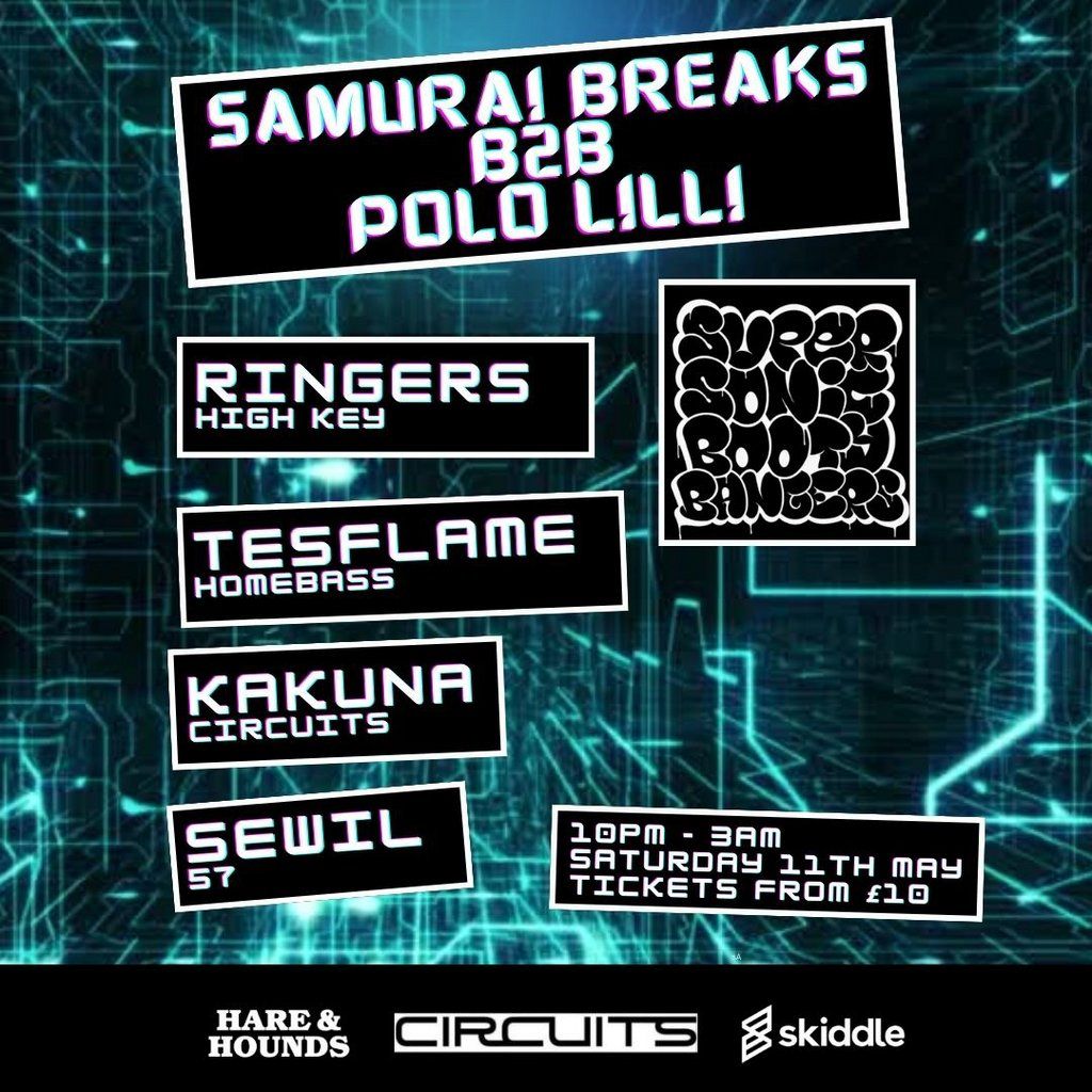 Circuits Presents: Samurai Breaks B2B Polo Lilli, Hare And Hounds Kings ...