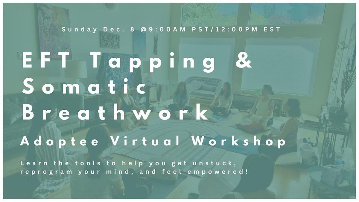 EFT Tapping & Somatic Breathwork | Adoptee Virtual Workshop, December 8 ...