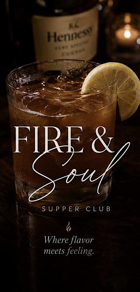 Attend Fire & Soul Supper Club: A Celebration of Black Flavor, Culture ...