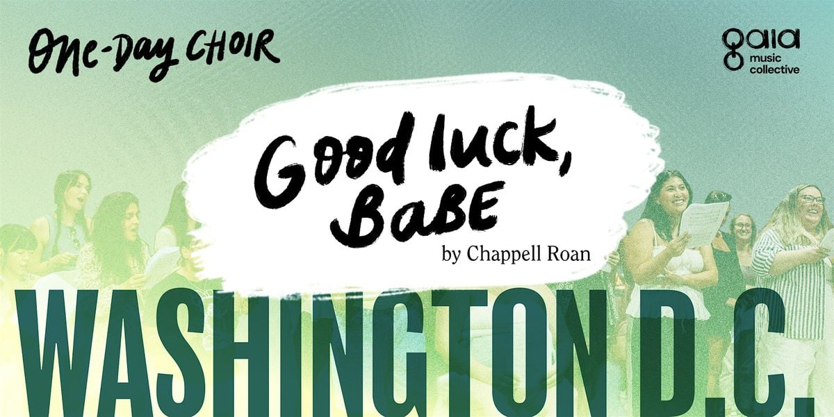 WASHINGTON D.C. | "Good Luck, Babe!" | One-Day Choir, 101 Callahan Dr ...