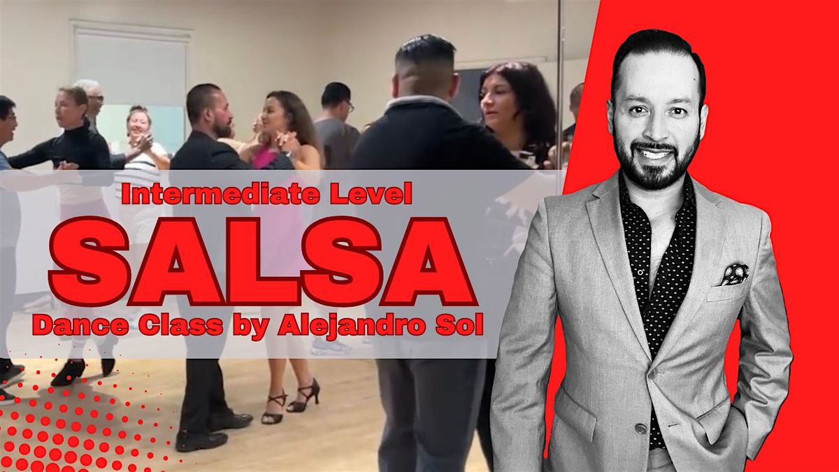 Salsa Class for Intermediate Level Dancers by Alejandro Sol, The ...