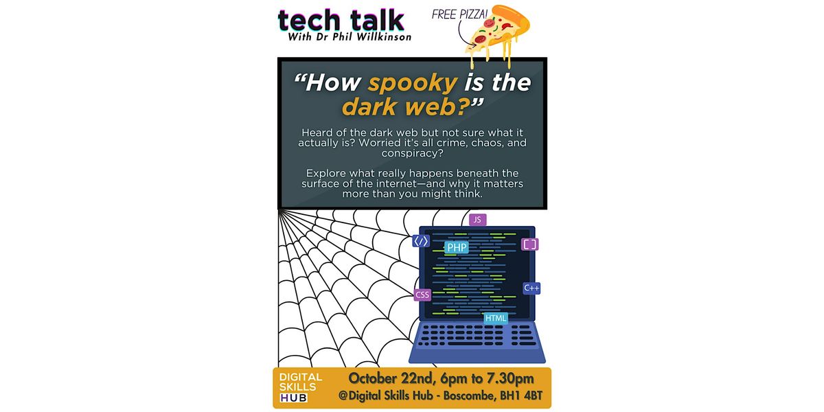Tech Talk - "How Spooky is the Dark Web?", Digital Skills Hub Boscombe ...