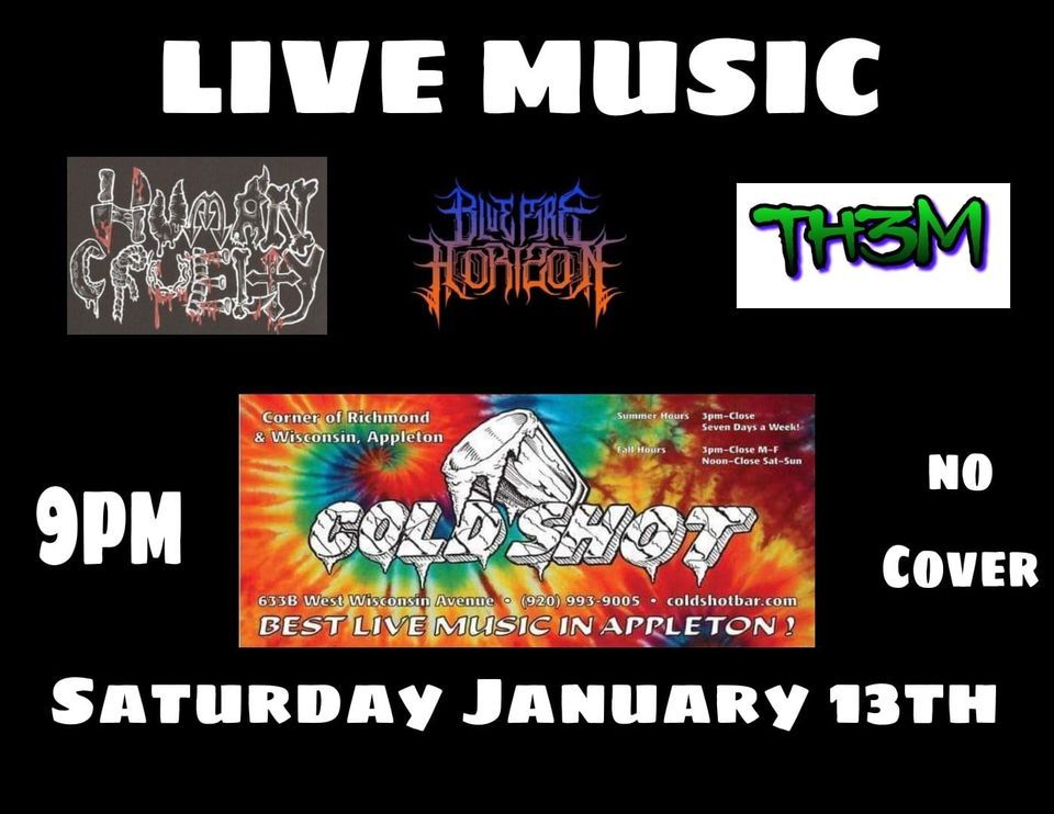 Live Music at The Cold Shot w/ TH3M, Blue Fire Horizon, & Human Cruelty ...