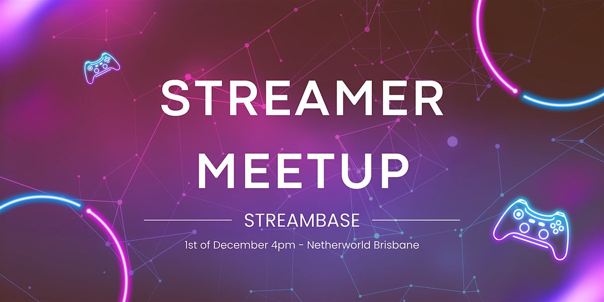 Brisbane Streamer Meetup - Connect, Collaborate, Drink!, Netherworld ...