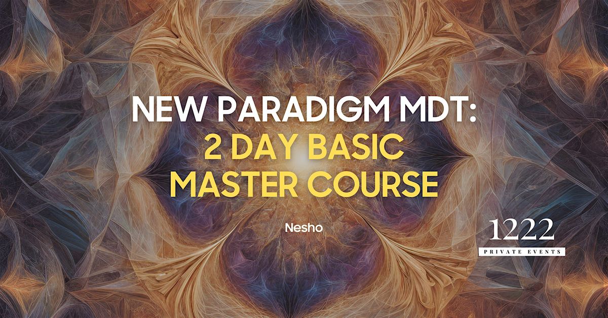 New Paradigm MDT: 2 Day Basic Masterclass, 1222 Private Events, Aurora, 29 March to 30 March ...