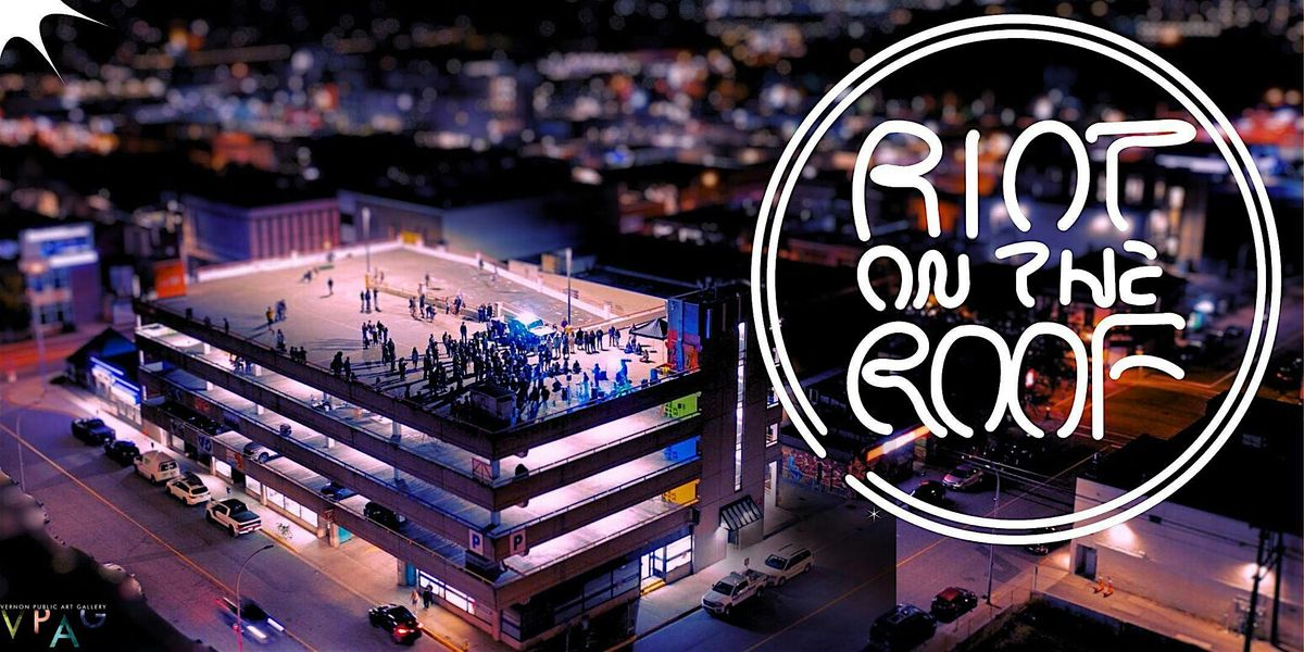 Riot on the Roof 2025, Downtown Vernon Parkade, 23 August 2025 | AllEvents