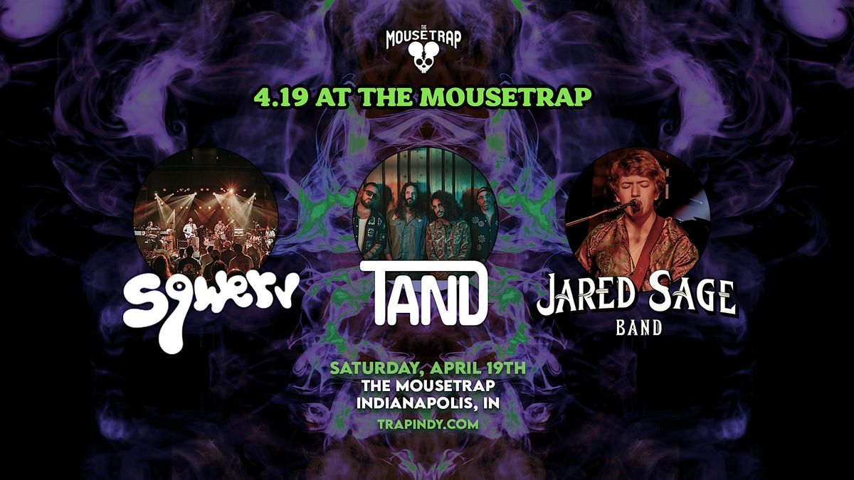 4/19 @ The Mousetrap w/ Sqwerv, Tand & Jared Sage Band, The Mousetrap ...