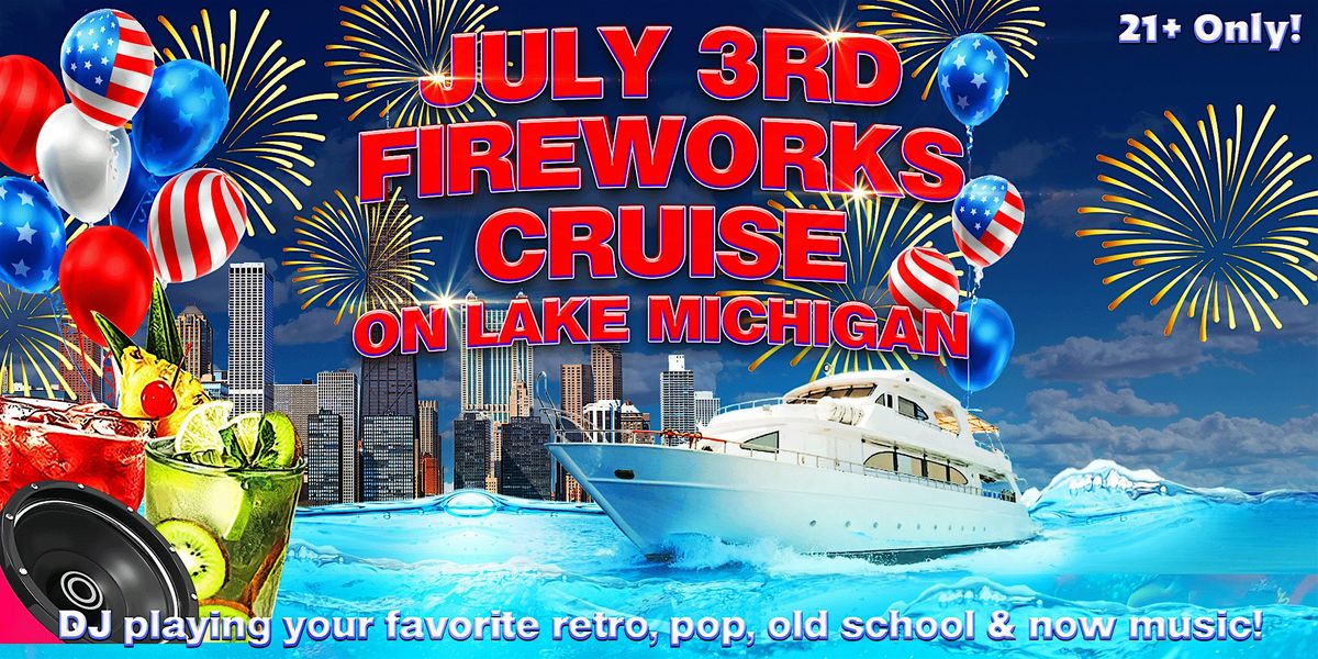 July 3rd Fireworks Cruise Independence Celebration on Lake Michigan ...