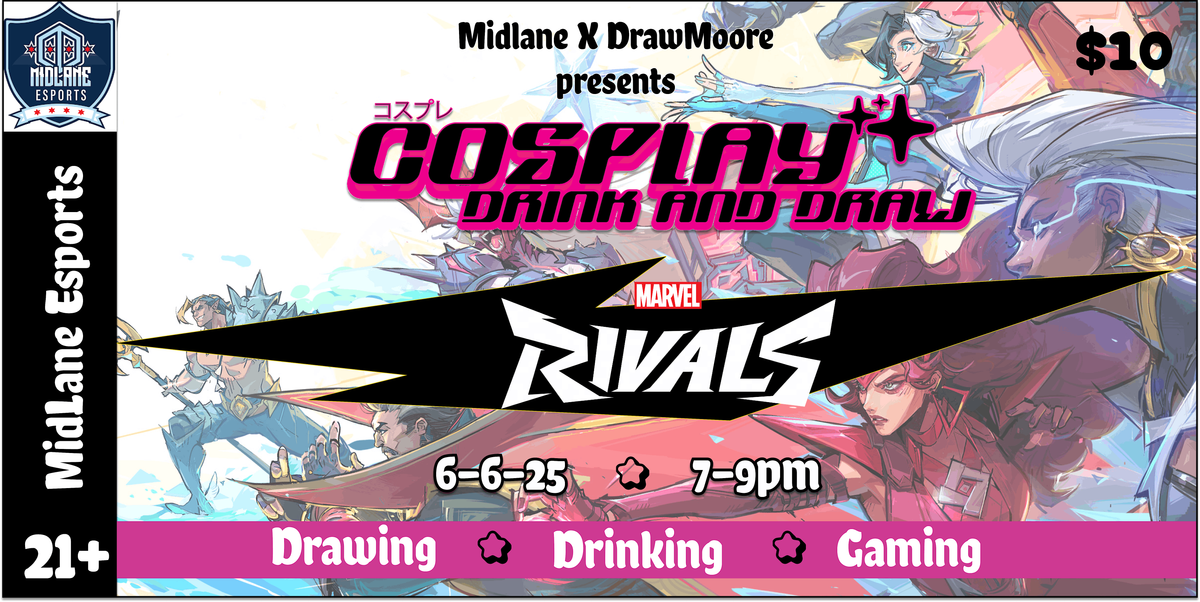Cosplay Drink and Draw! Marvel Rivals, Midlane Esports, Chicago, 6 June ...
