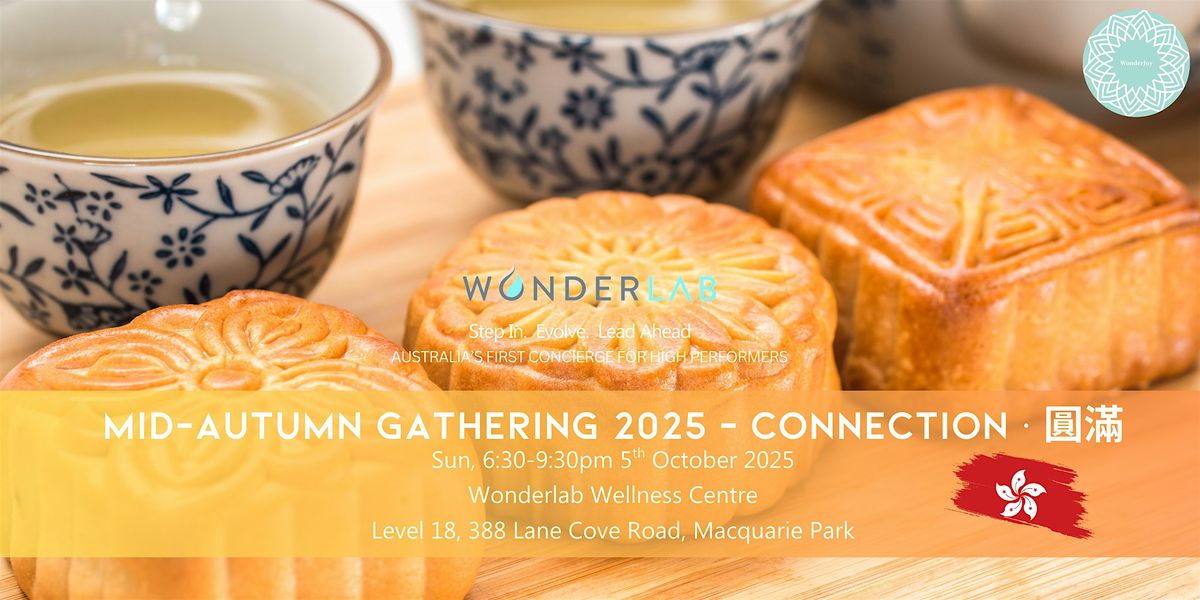 Mid-Autumn Gathering 2025 – Connection · 圓滿, level 18/388 Lane Cove Rd ...