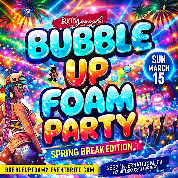 BUBBLE UP FOAM PARTY SPRING BREAK ORLANDO, Rum Jungle, Orlando, 15 ...