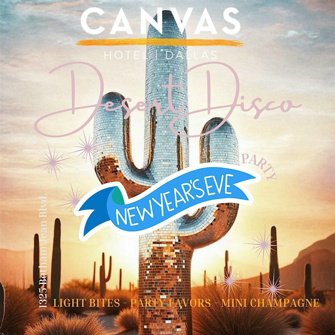 DESERT DISCO: New Years Eve Party at CANVAS Hotel Dallas, CANVAS Hotel ...