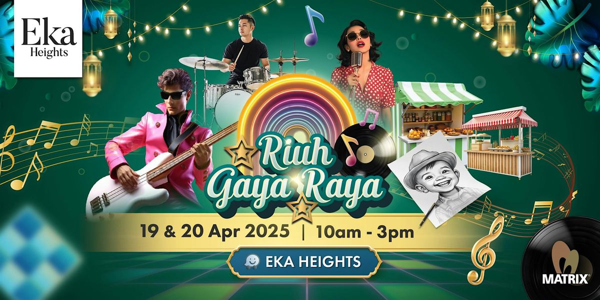 Riuh Gaya Raya - 2025 @ Eka Heights, Eka Heights Sales Galleria, Labu, 19 April to 20 April ...