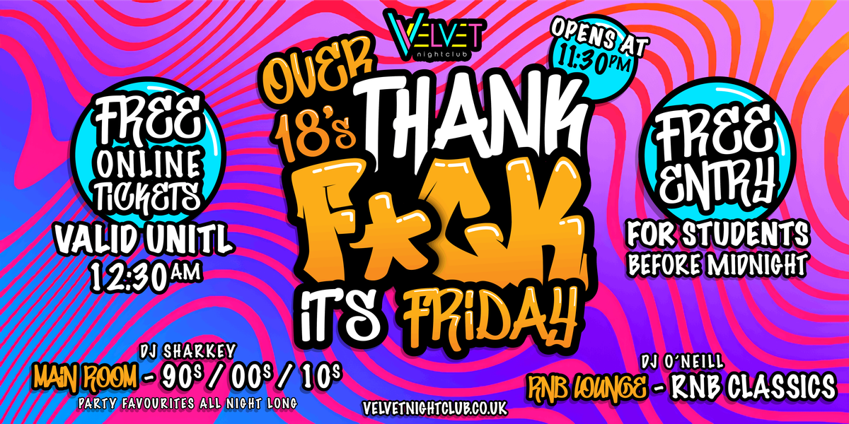 THANK F*CK ITS FRIDAY, Velvet Nightclub, Worcester, 3 January to 4 ...