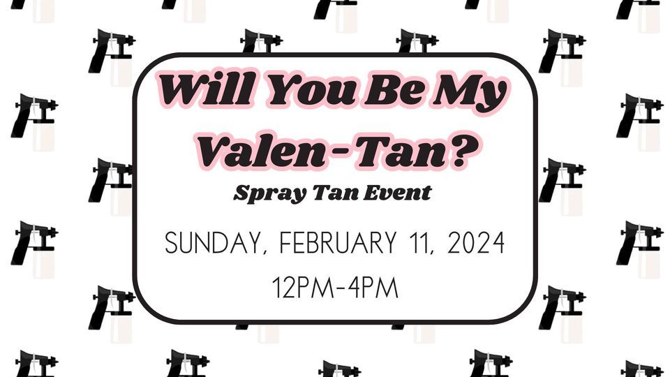 Will You Be My Valen-Tan? Spray Tan Event, Ray of Light Tanning Salon ...