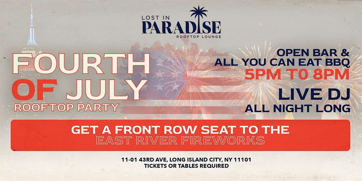 4th of July Fireworks Viewing Party at Lost in Paradise, 11-01 43rd Ave ...