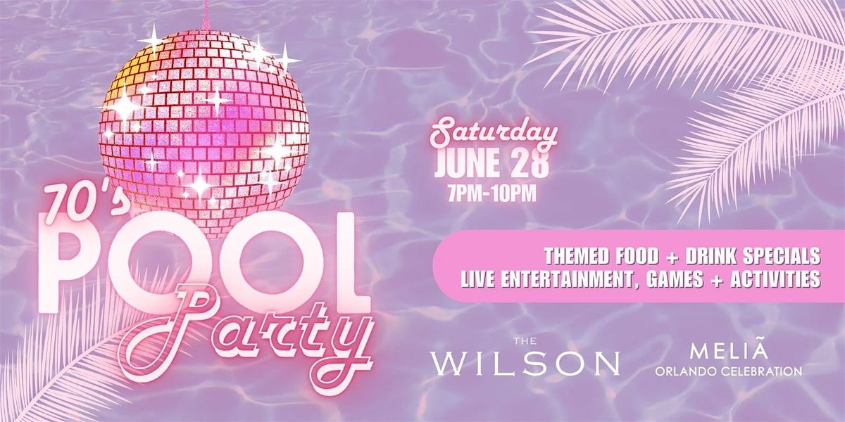 70s Pool Party Groove Night!, Meliá Orlando Celebration, 28 June 2025 ...
