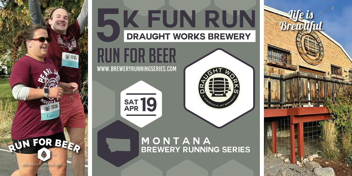 5k Beer Run x Draught Works Brewery | 2025 Montana Brewery Running ...