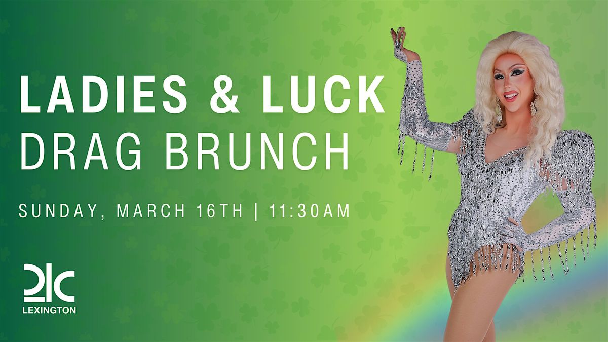 Ladies & Luck: A St. Paddys Day Drag Brunch Spectacular, 21c Museum ...
