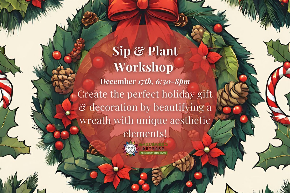 Sip & Plant Workshop: Wreath Decorating, Gardener's Outpost Cottontown ...