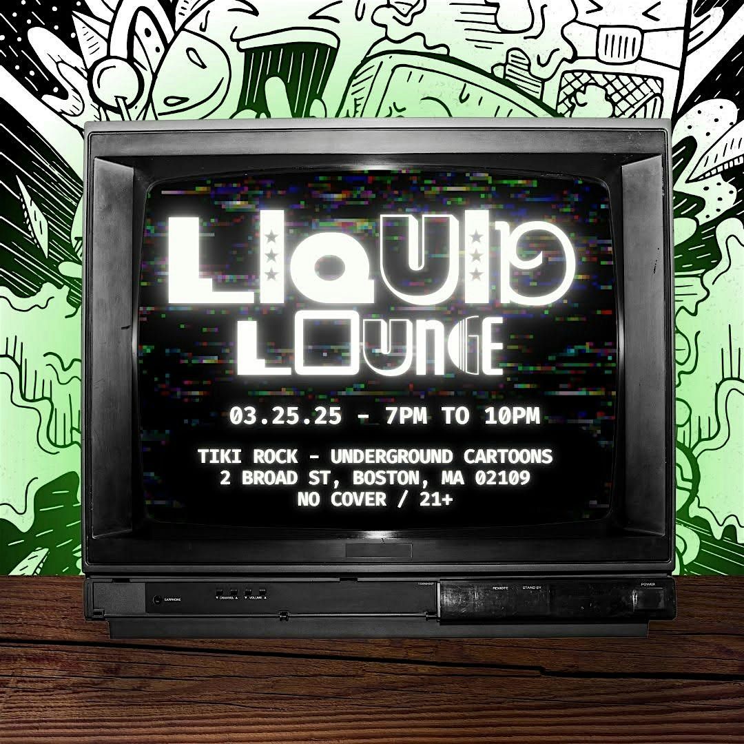 Liquid Lounge (Underground Cartoons), Tiki Rock, Boston, 25 March 2025 ...