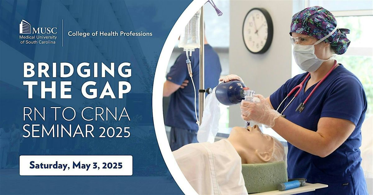Bridging the Gap: RN to CRNA, College of Health Professions, Charleston ...