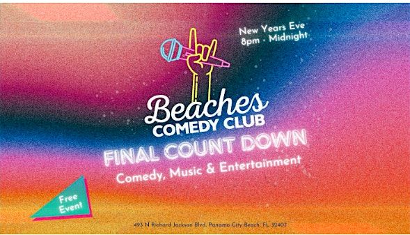 NYE Final Countdown, Beaches Comedy Club, Panama City Beach, 31 ...