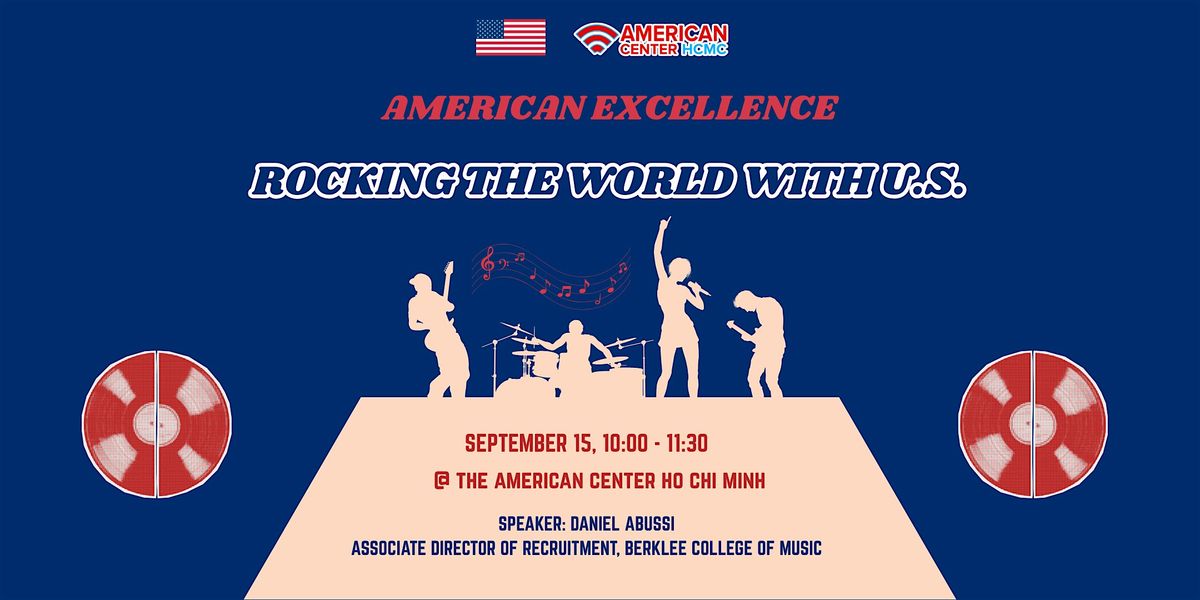 American Excellence: Rocking the World with U.S., The American Center ...