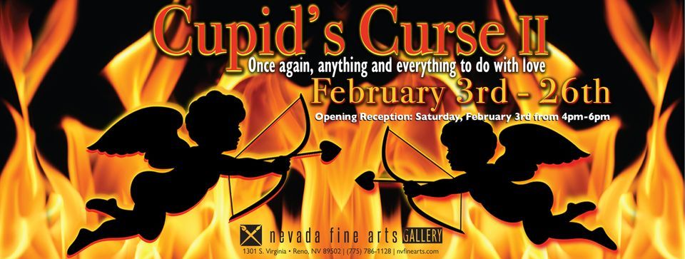 Cupids Curse II - Opening Reception, Nevada Fine Arts, Reno, February 3 ...