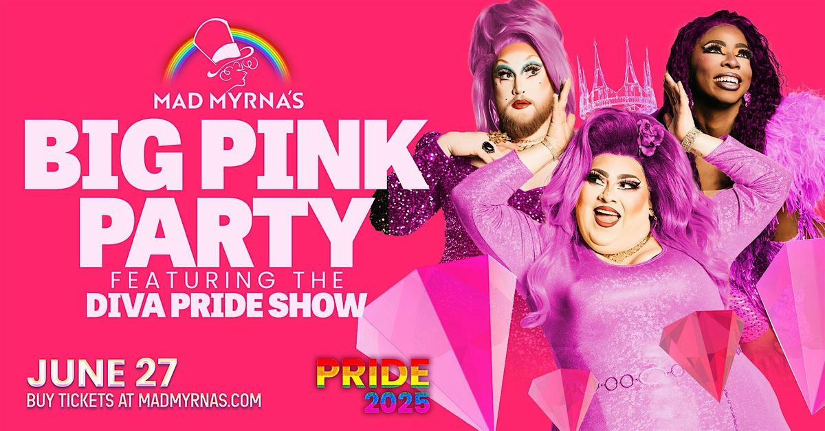 Mad Myrnas Big Pink Party featuring The Diva Pride Show, Mad Myrna's ...