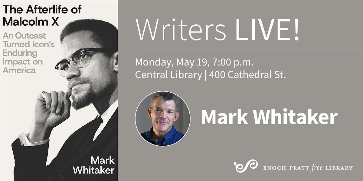 Mark Whitaker: "The Afterlife of Malcolm X", Enoch Pratt Free Library ...