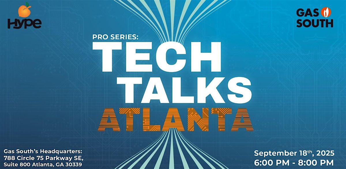 HYPE Pro Series: Tech Talk Atlanta, 788 Cir 75 Pkwy SE suite 800 ...