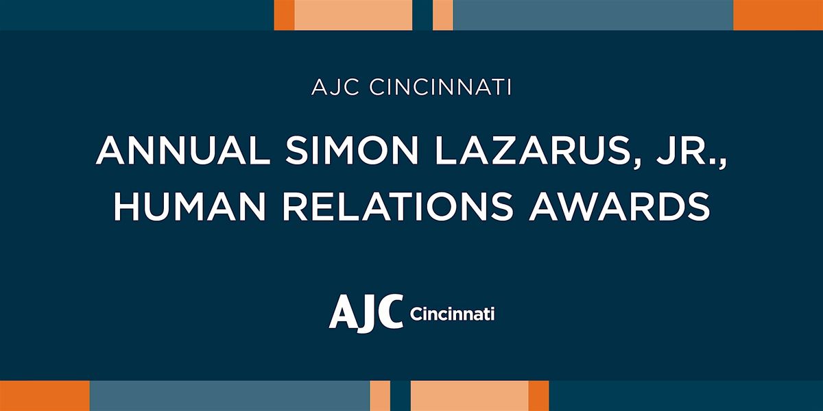 2025 AJC Cincinnati Simon Lazarus, Jr., Human Relations Awards Ceremony ...