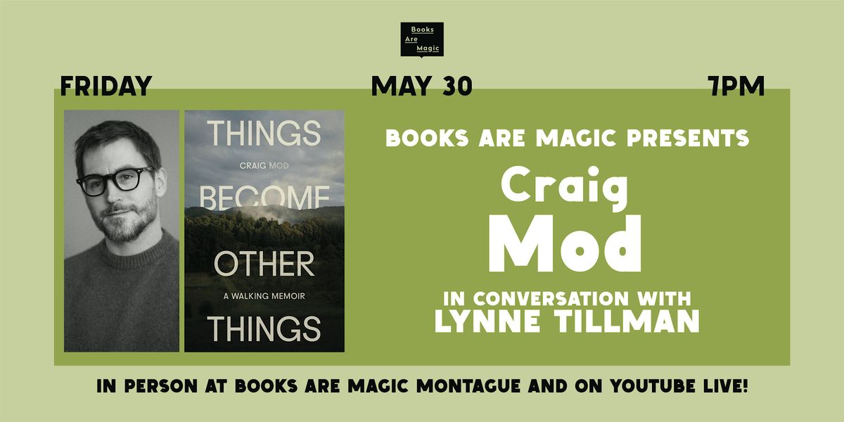 In-Store: Craig Mod: Things Become Other Things w/ Lynne Tillman, Books ...