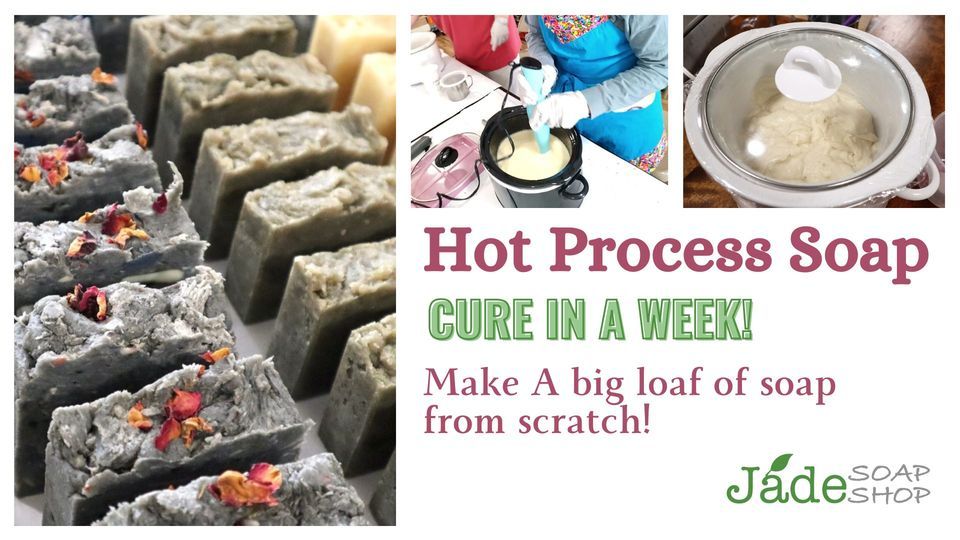 Hot Process Soap Workshop 101 - Cure in a week, Jade Soap Shop, Lake ...