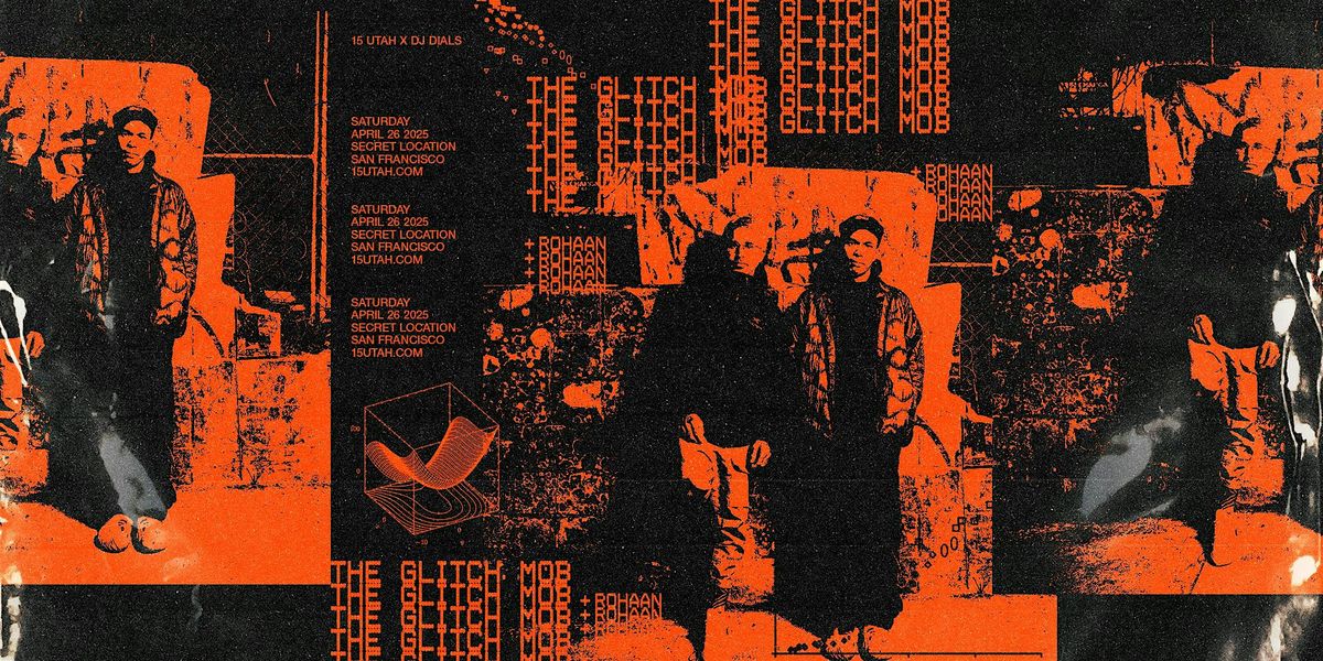 The Glitch Mob - SECRET LOCATION TBA, UNDERGROUND LOCATION TBA, SAN ...