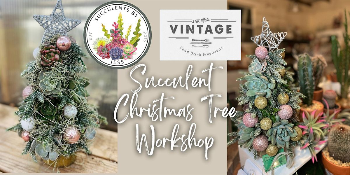Succulent Christmas Tree Workshop, Vintage Restaurant, New Market, 4 ...