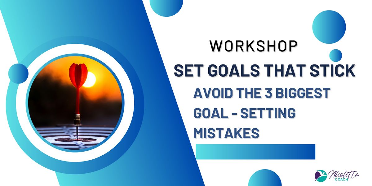 Set Goals That Stick: Avoid the 3 Biggest Goal-Setting Mistakes for ...