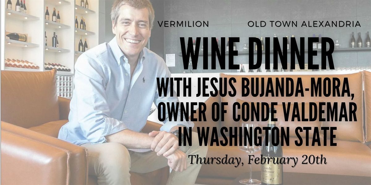 Washington State Wine Dinner with Conde Valdemar, Vermilion, Alexandria ...