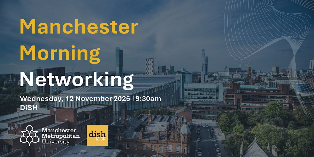Manchester Morning Networking, GM Digital Security Hub (DiSH ...