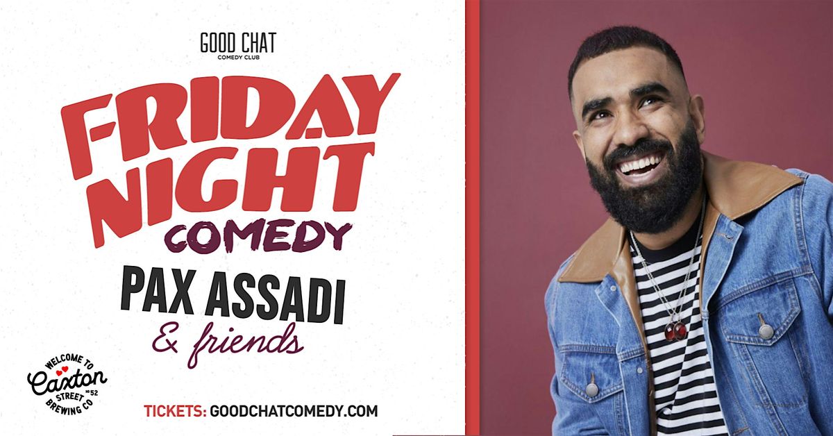Friday Night Comedy w/ Pax Assadi & Friends!, Good Chat Comedy Club ...