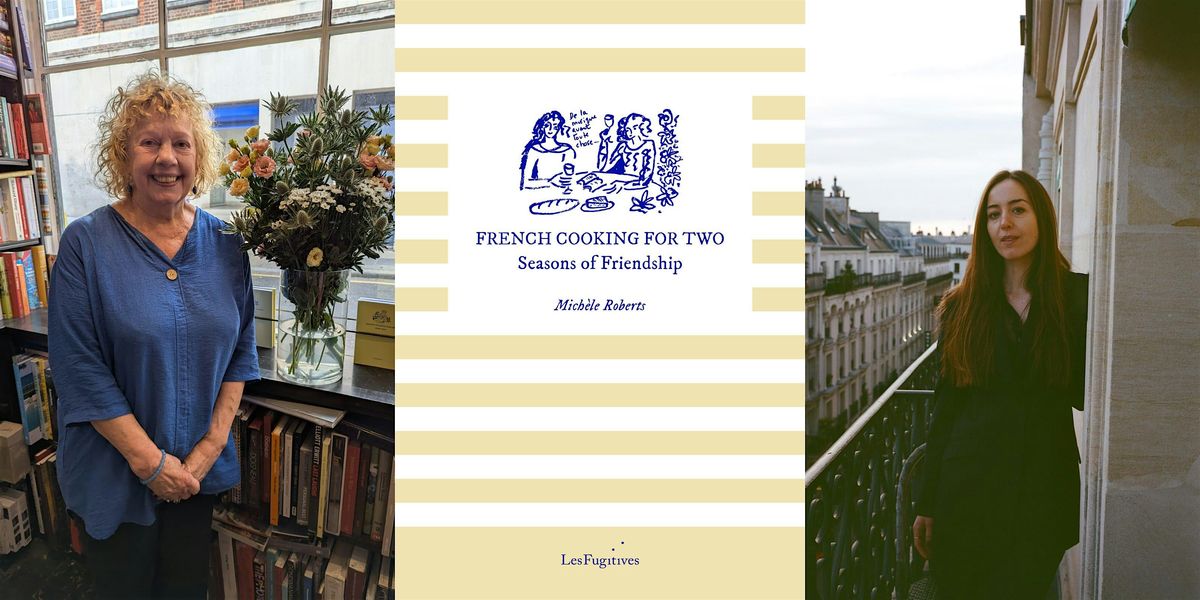 Michèle Roberts & Alice Blackhurst: French Cooking for Two, London ...